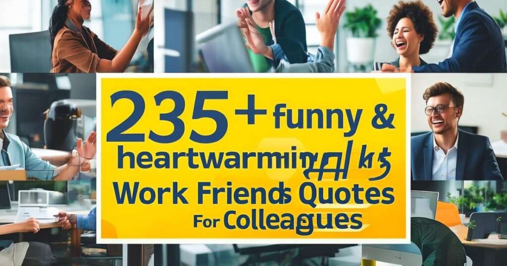 235+ Funny & Heartwarming Work Friends Quotes For Colleagues